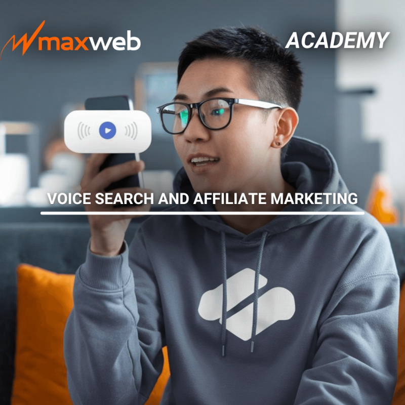 Voice Search and Affiliate Marketing | MaxWeb Inc Affiliate Network